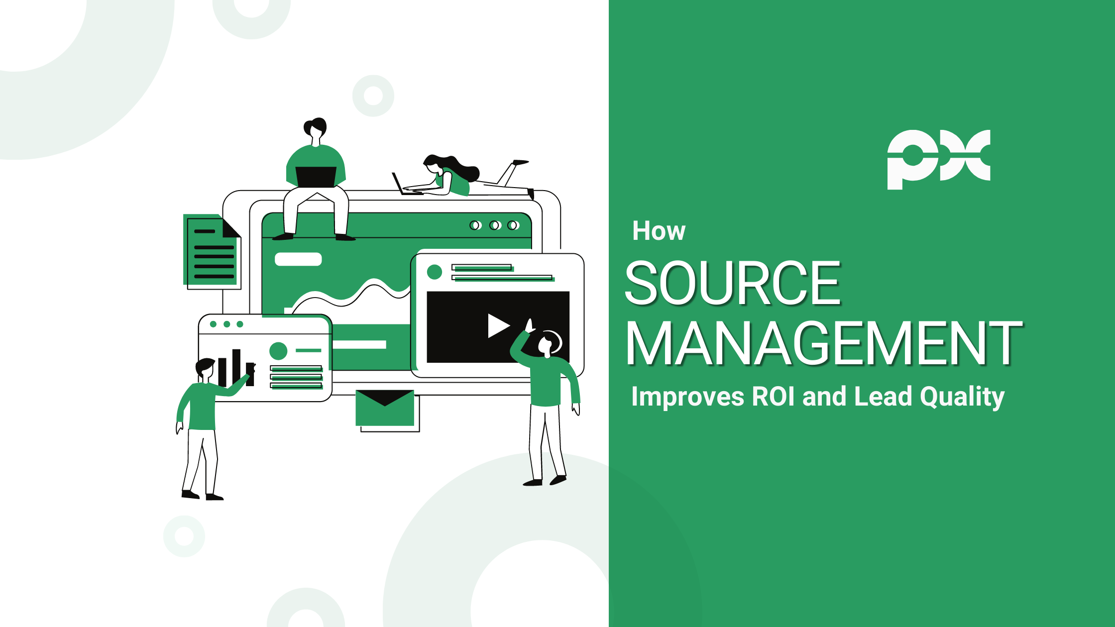 Source Management on PX: How it improves ROI and lead quality