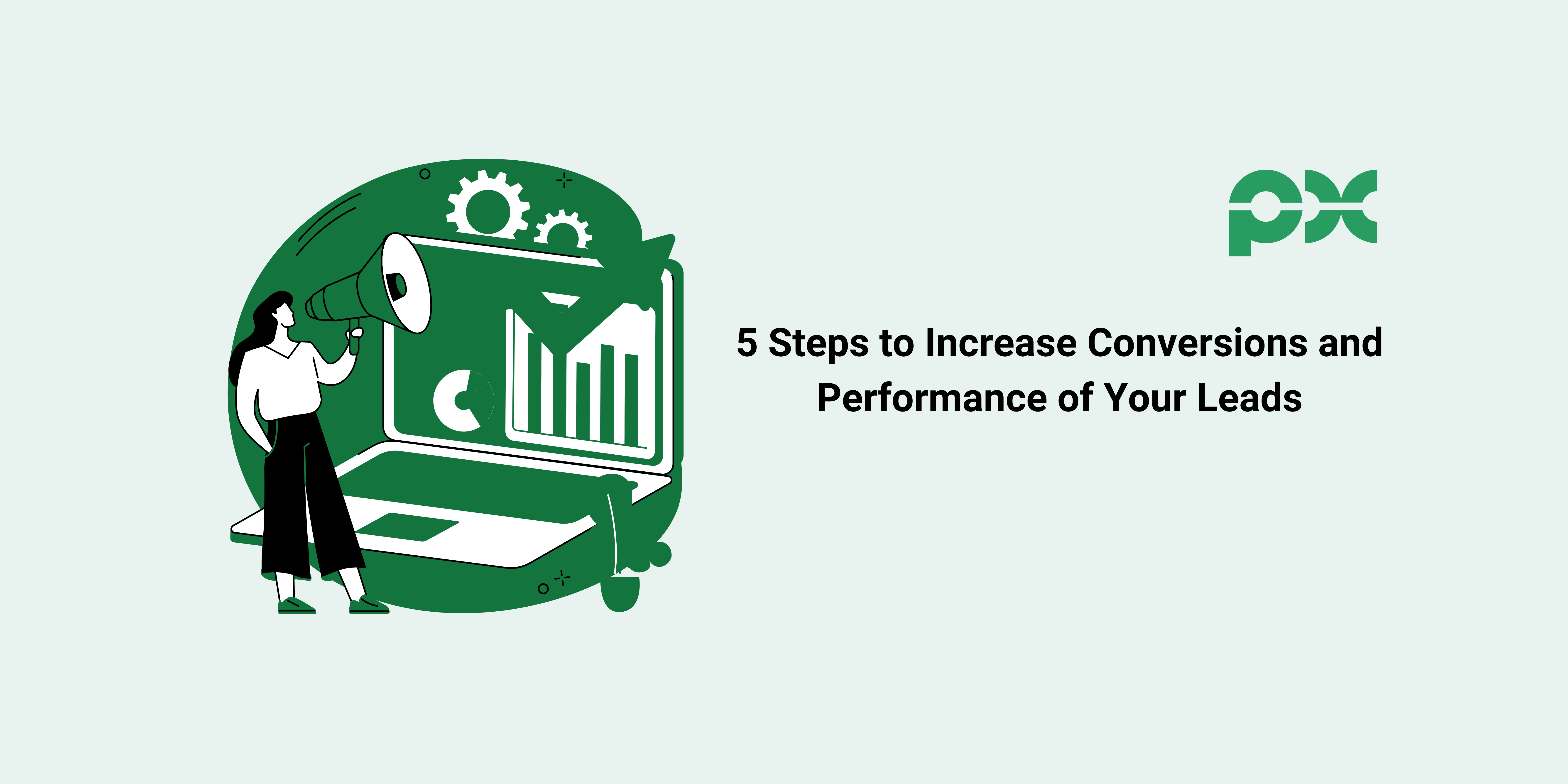 5 Steps to Increase Conversions and Performance of Your Leads-PX